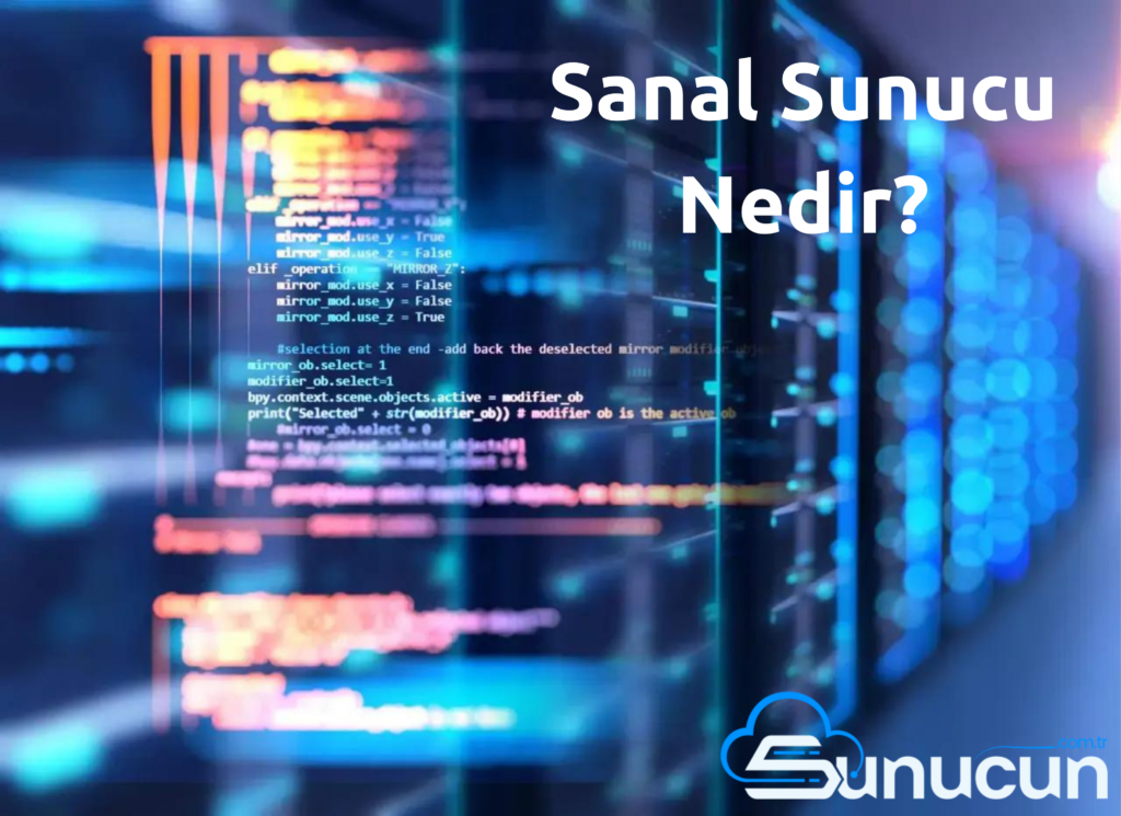 Sanal Sunucu Nedir? 7 Önemli Avantajı Ve Kullanım Alanı - Sunucun